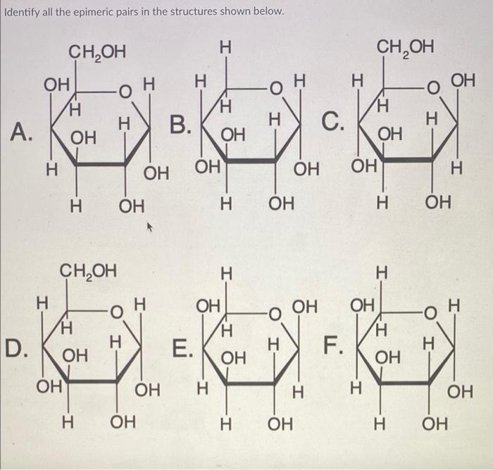 Solved Identify all the epimeric pairs in the structures | Chegg.com