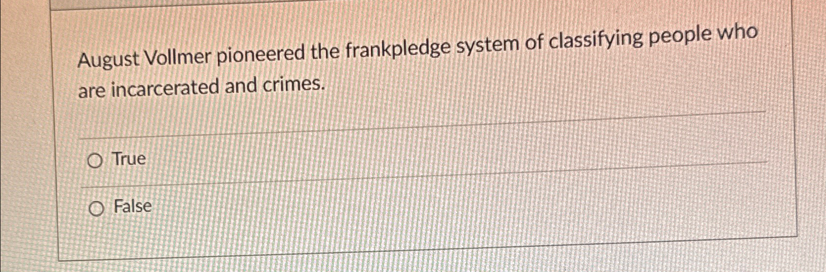 Solved August Vollmer pioneered the frankpledge system of | Chegg.com