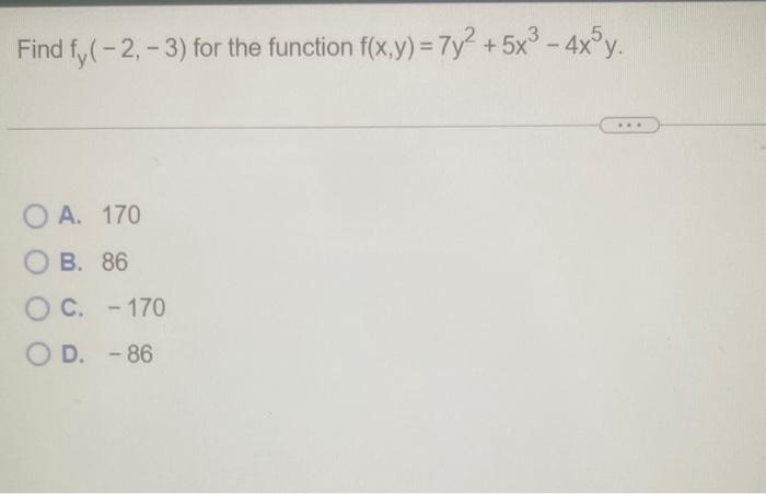 Solved Find fy(−2,−3) for the function f(x,y)=7y2+5x3−4x5y. | Chegg.com