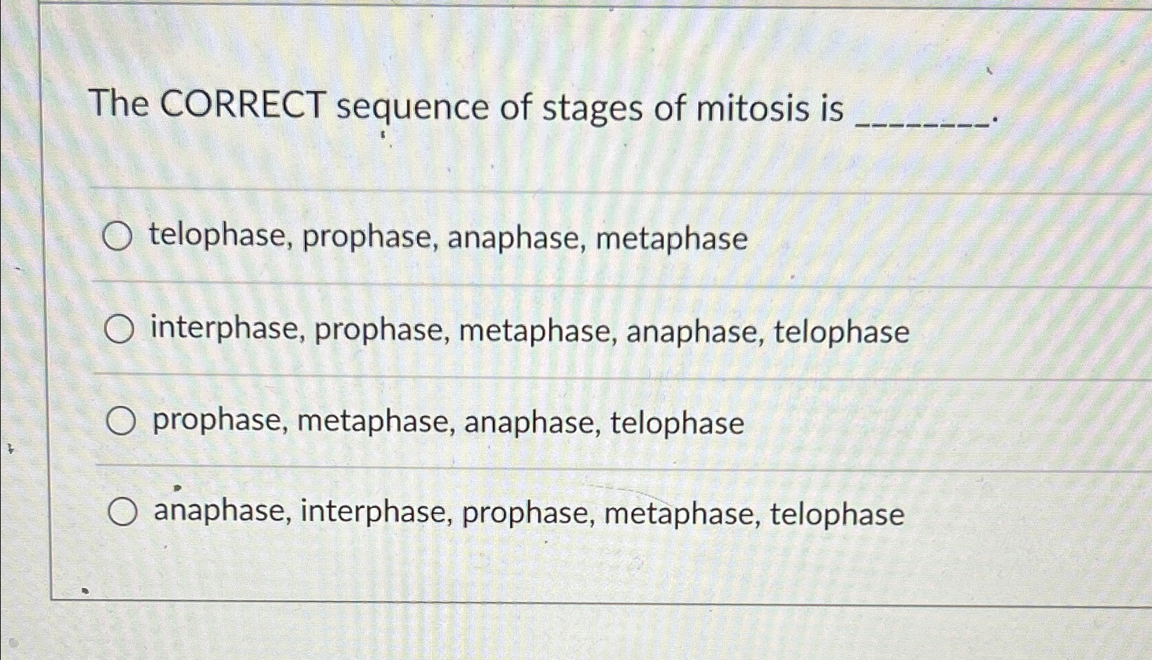 Solved The CORRECT sequence of stages of mitosis | Chegg.com