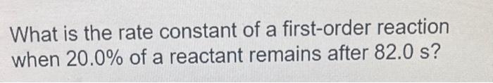 Solved What is the rate constant of a first-order reaction | Chegg.com