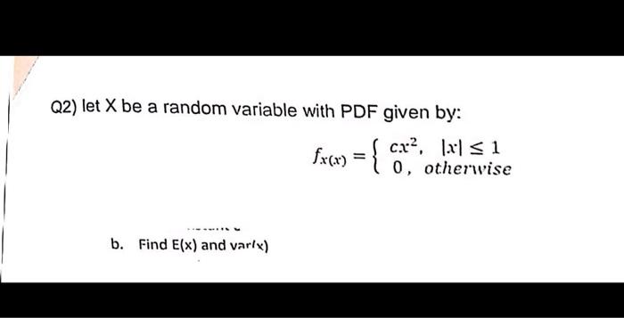 Solved Q2) let X be a random variable with PDF given by: | Chegg.com