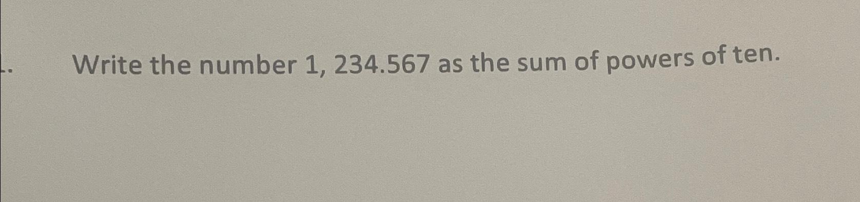 Solved Write the number 1,234,567 ﻿as the sum of powers of | Chegg.com