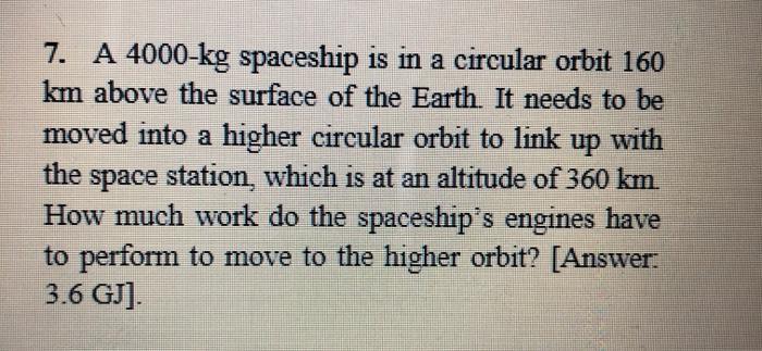 Solved 7 A 4000 Kg Spaceship Is In A Circular Orbit 160 Km