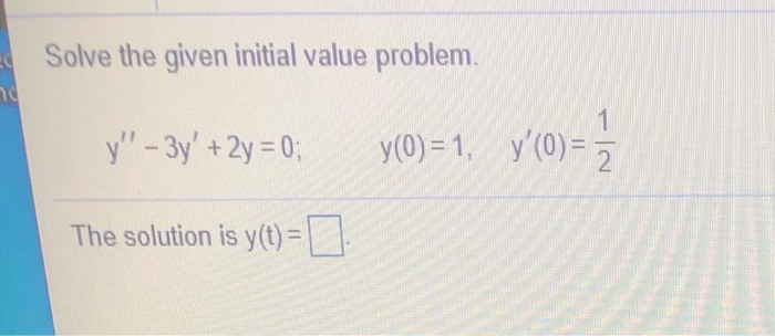Solved Solve the given initial value problem. 1 y" - 3y' + | Chegg.com