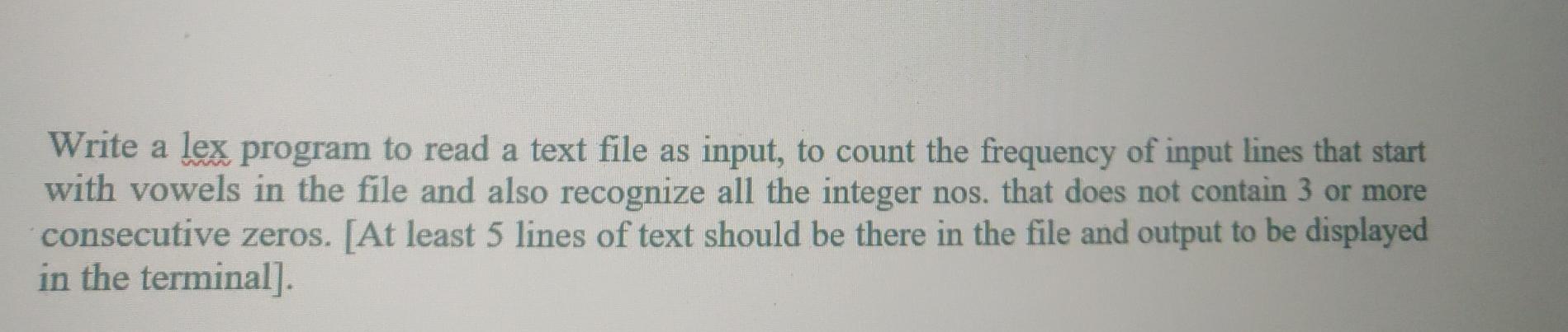 Solved Write a lex program to read a text file as input, to | Chegg.com