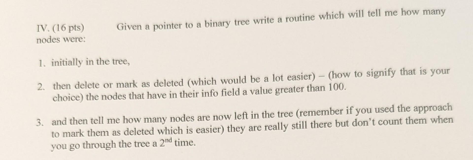 Solved IV. (16 pts) Given a pointer to a binary tree write a | Chegg.com