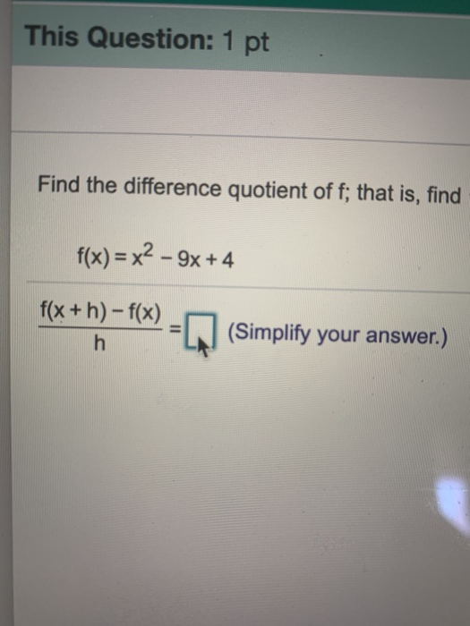 Solved This Question: 1 pt Find the difference quotient of | Chegg.com