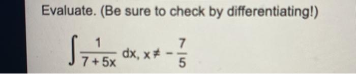 Solved Evaluate. (Be sure to check by differentiating!) | Chegg.com