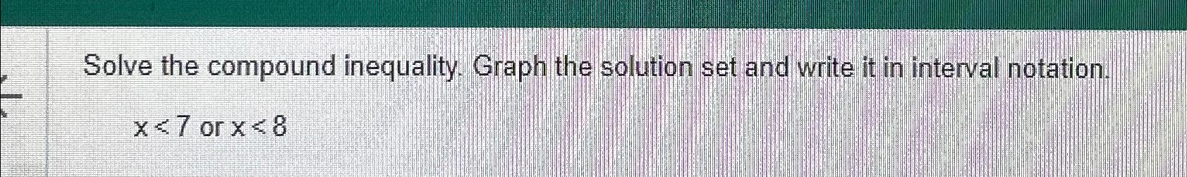 Solved Solve the compound inequality. Graph the solution set | Chegg.com