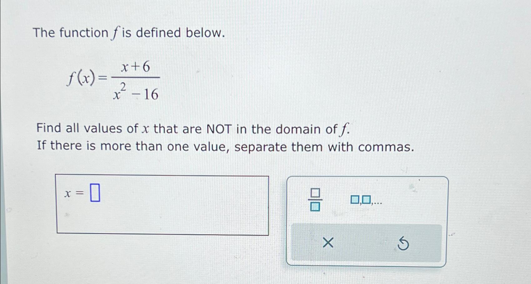 Solved The function f ﻿is defined below.f(x)=x+6x2-16Find | Chegg.com