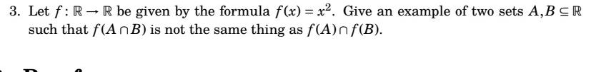 Solved 3. Let f:R→R be given by the formula f(x)=x2. Give an | Chegg.com