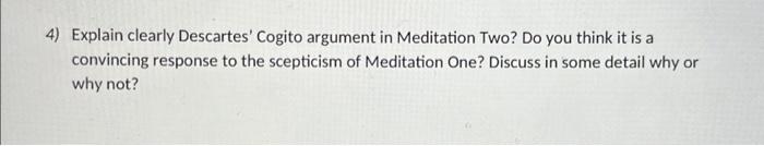 4) Explain clearly Descartes' Cogito argument in | Chegg.com