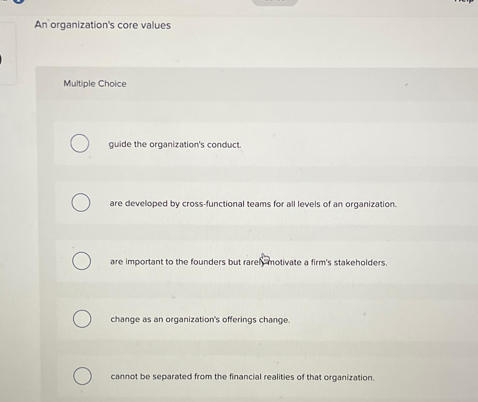 Solved An organization's core valuesMultiple Choiceguide the | Chegg.com
