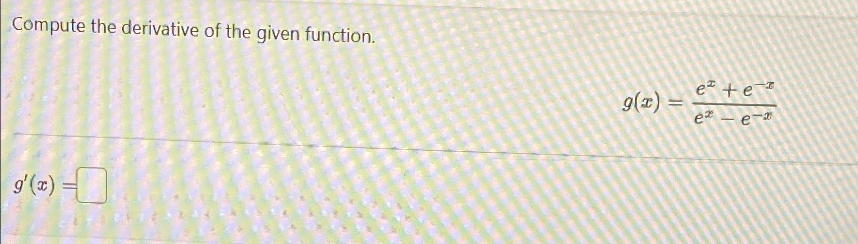 Solved Compute the derivative of the given | Chegg.com