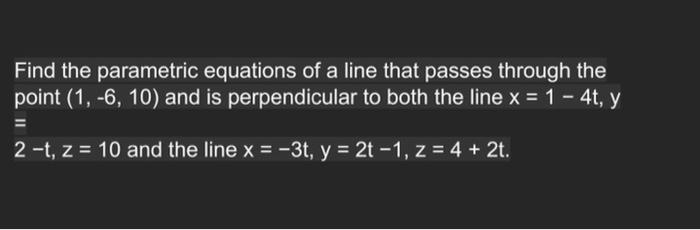 Solved Find the parametric equations of a line that passes | Chegg.com