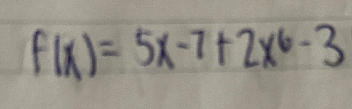 Solved Find the derivative f(x)=5x-7+2x6-3 | Chegg.com