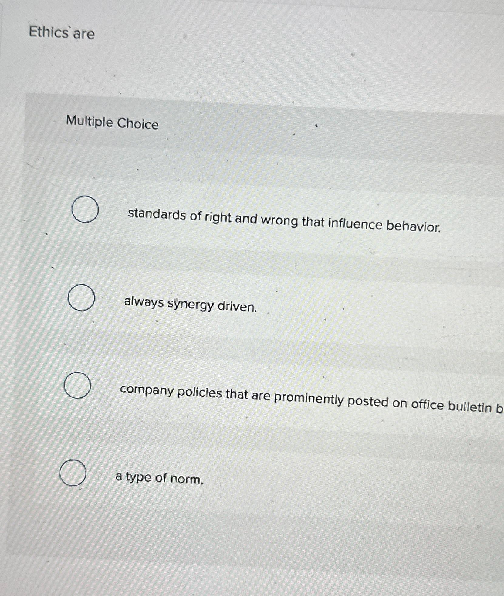 Solved Ethics areMultiple Choicestandards of right and wrong | Chegg.com