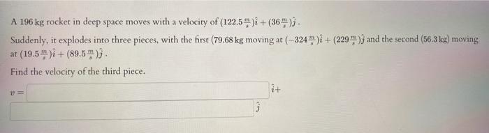 Solved A 196 kg rocket in deep space moves with a velocity | Chegg.com