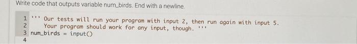 Solved Write code that outputs variable num_birds. End with | Chegg.com
