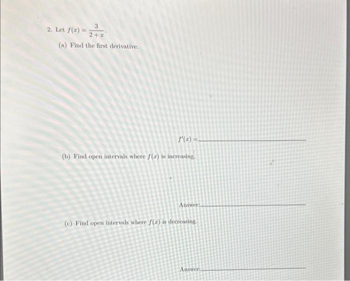 Solved 2. Let f(x)=2+x3. (a) Find the first derivative. | Chegg.com