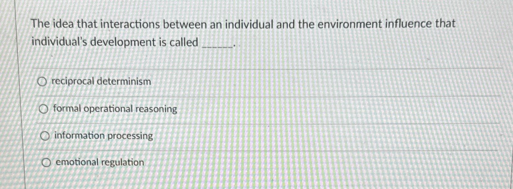 Solved The idea that interactions between an individual and | Chegg.com