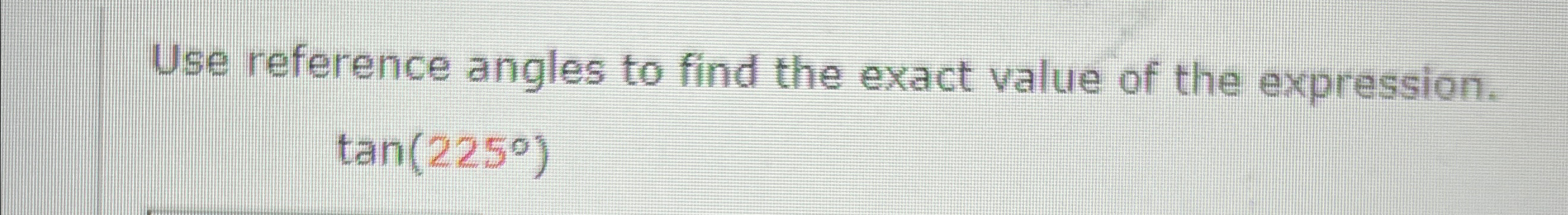 Solved Use reference angles to find the exact value of the | Chegg.com