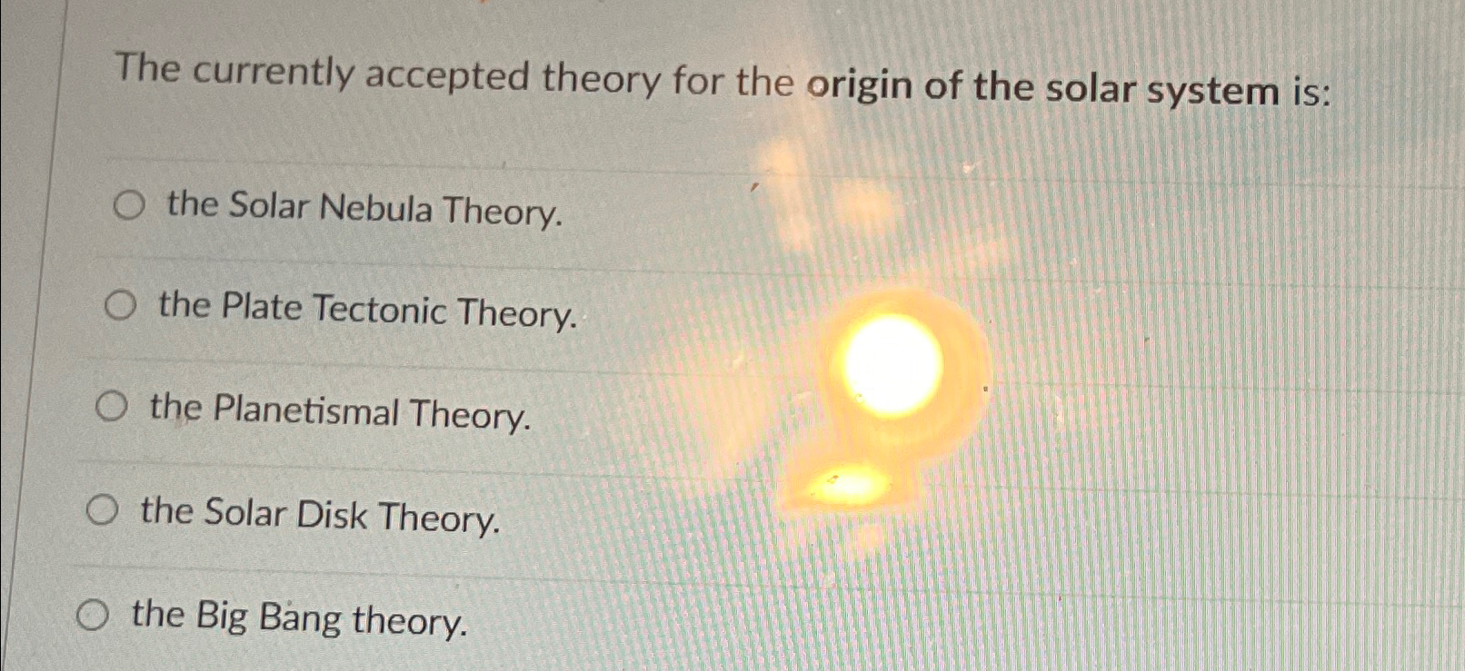 Solved The currently accepted theory for the origin of the | Chegg.com