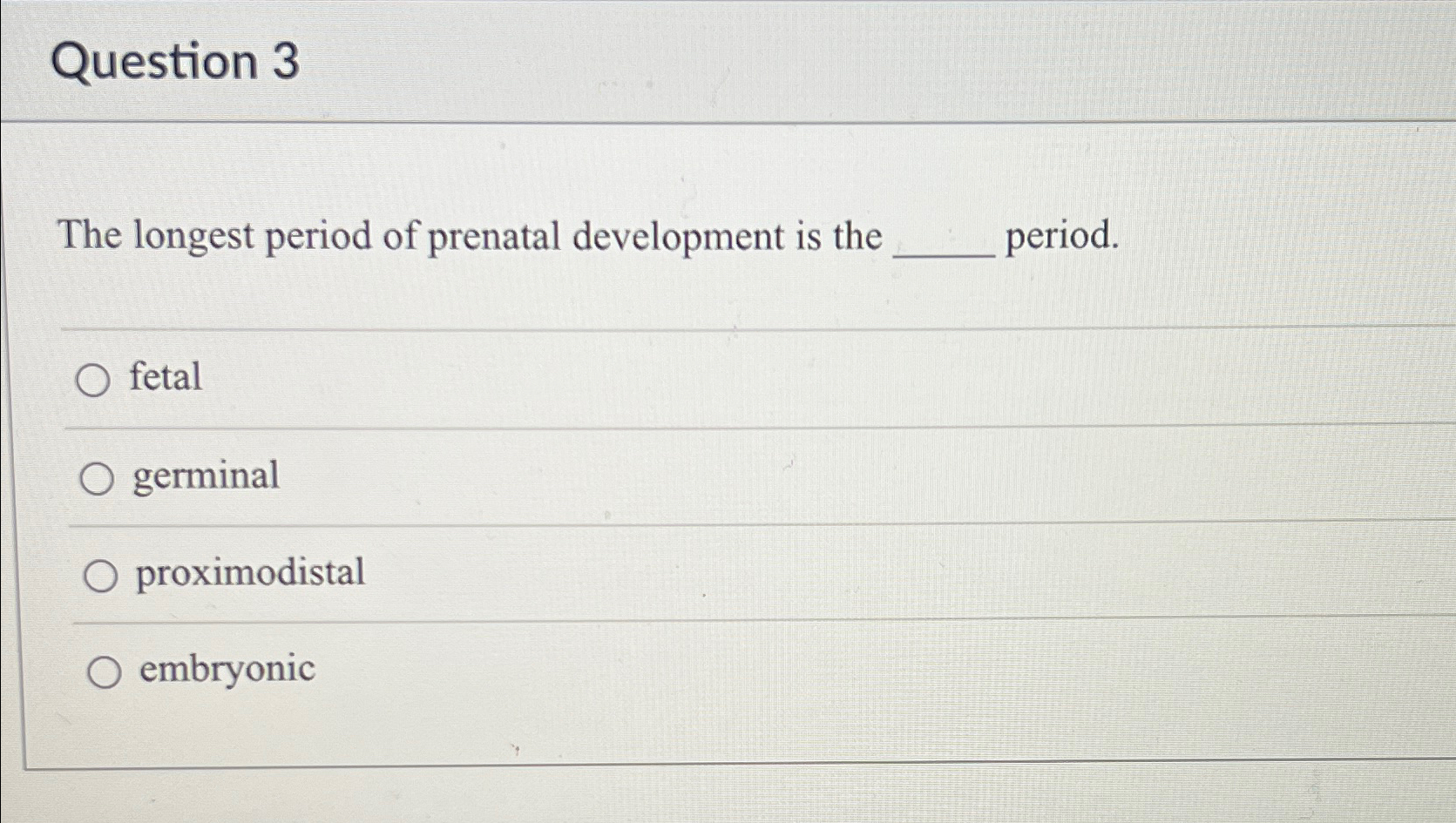 Solved Question 3The longest period of prenatal development | Chegg.com