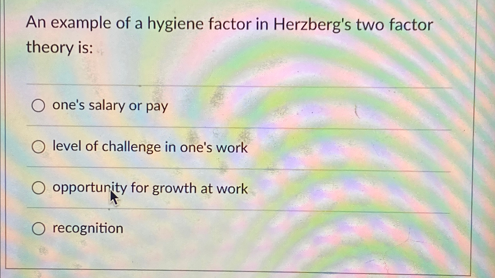 Solved An example of a hygiene factor in Herzberg's two | Chegg.com