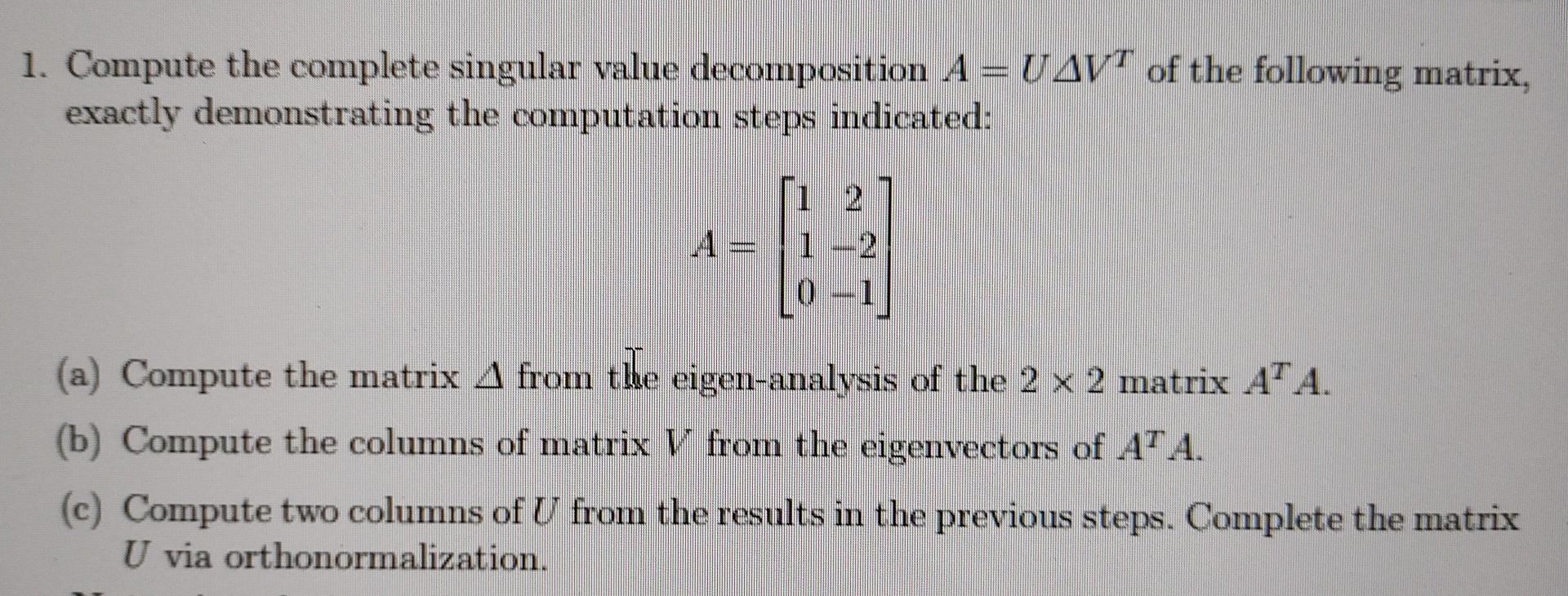 Solved 1. Compute the complete singular value decomposition | Chegg.com