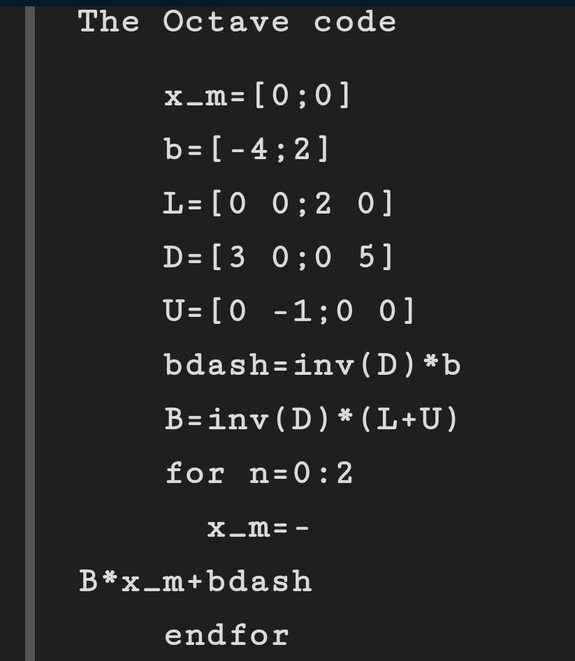 Solved The Octave code x−m=[0;0] b=[−4;2] L=[00;20] | Chegg.com