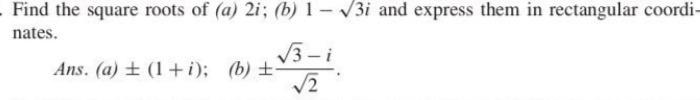 Solved Find the square roots of (a)2i;(b)1−3i and express | Chegg.com