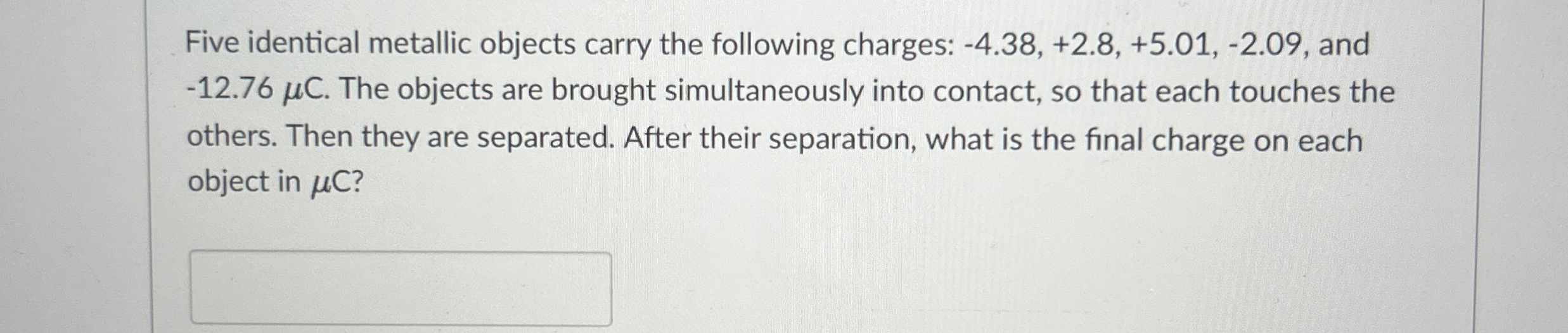 Solved Five identical metallic objects carry the following | Chegg.com