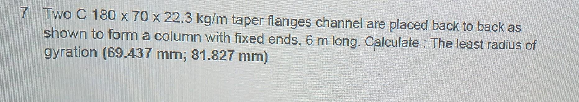Solved Two C 180×70×22.3 kg/m taper flanges channel are | Chegg.com