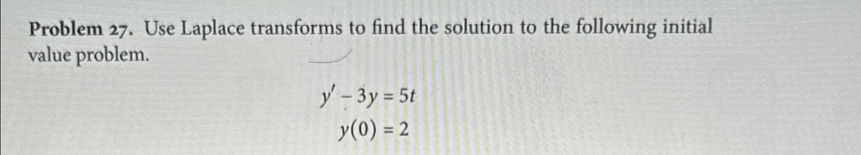 Solved Problem 27. ﻿Use Laplace transforms to find the | Chegg.com
