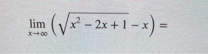 Solved limx→∞(x2−2x+1−x)= | Chegg.com