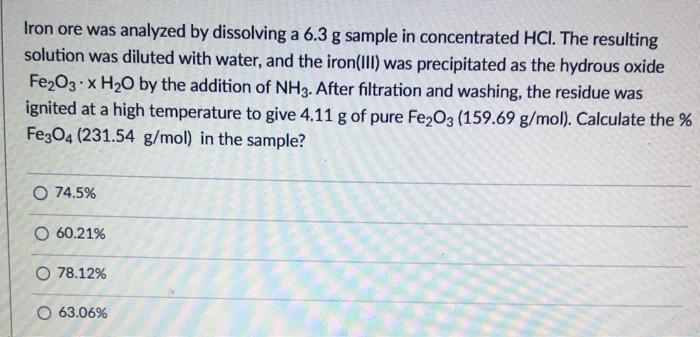 Solved Iron Ore Was Analyzed By Dissolving A 6 3 G Sample In