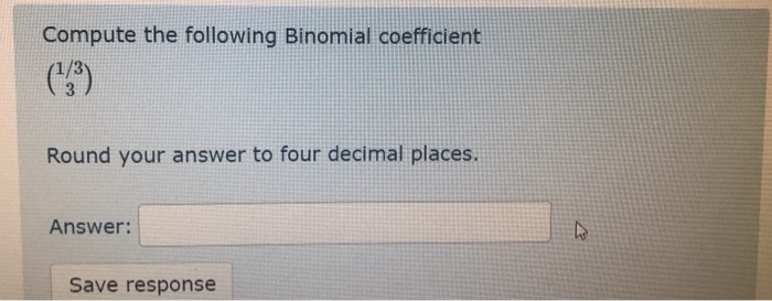 Solved Compute the following Binomial coefficient Round your | Chegg.com