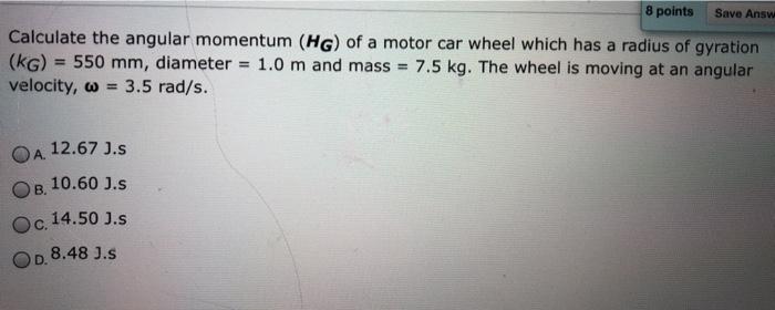 Solved 8 points Save Answ Calculate the angular momentum | Chegg.com