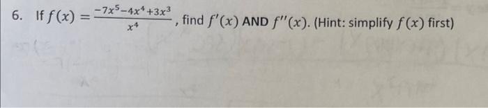 Solved 6. If f(x)=x4−7x5−4x4+3x3, find f′(x) AND f′′(x). | Chegg.com