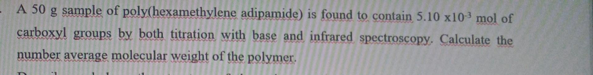 Solved A 50 g sample of poly(hexamethylene adipamide) is | Chegg.com