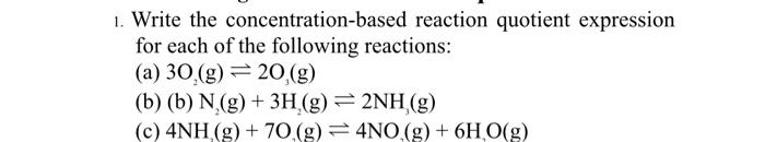 Solved 1. Write the concentration-based reaction quotient | Chegg.com