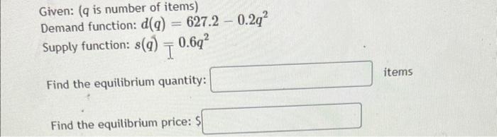 Solved Given: (q is number of items) Demand function: d(q) = | Chegg.com