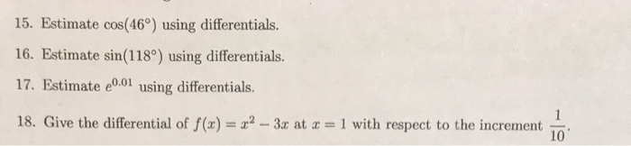 Solved 15. Estimate cos(46°) using differentials. 16. | Chegg.com