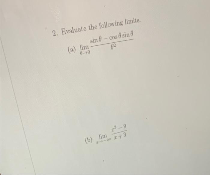 Solved 2. Evaluate the following limits. sin 0 - cos 0 sin | Chegg.com