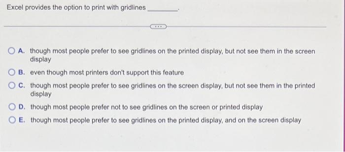 Solved Excel provides the option to print with gridlines A. | Chegg.com