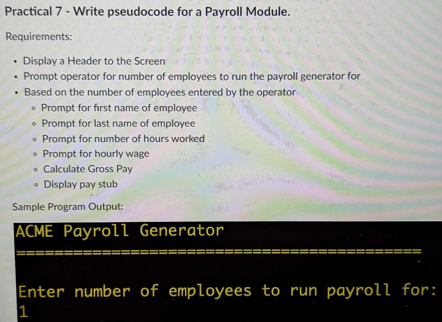 Solved Practical 7 - Write pseudocode for a Payroll Module. | Chegg.com