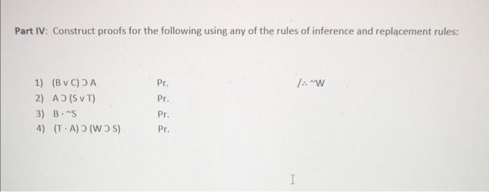 Solved Part IV: Construct proofs for the following using any | Chegg.com Solved Part IV: Construct proofs for the following using any | Chegg.com