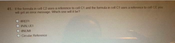 Solved 41. If the formula in cell C2 uses a reference to | Chegg.com